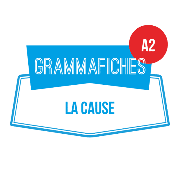 Grammafiche A2 : la cause - Les Zexperts FLE
