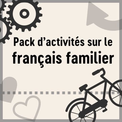 Pack d’activités sur le français familier | Les Zexperts FLE