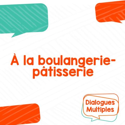 Dialogue multiple - À la boulangerie / Pâtisserie - Les Zexperts FLE