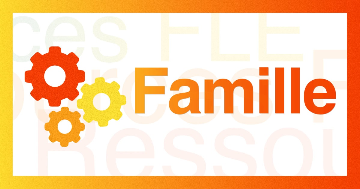 Ressources FLE sur la Famille - Les Zexperts FLE