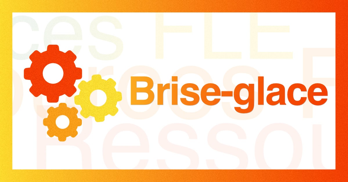 Ressources FLE Brise-glace - Page 2 sur 2 - Les Zexperts FLE