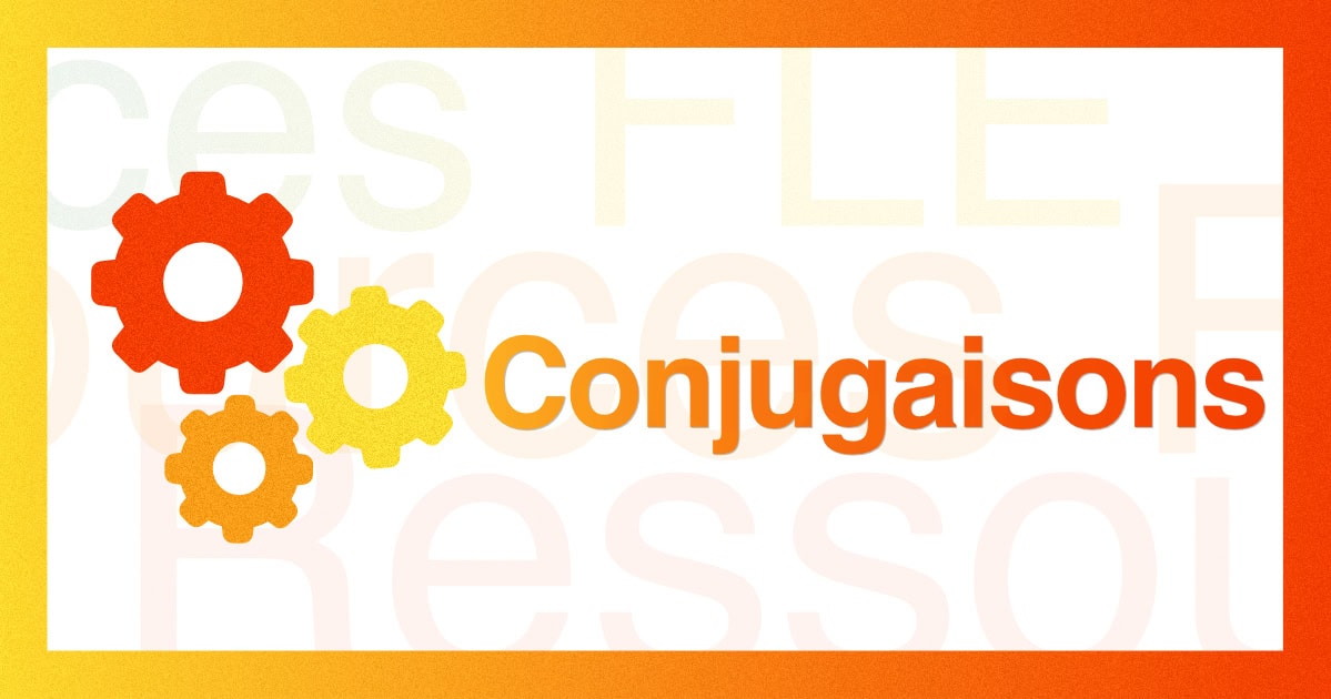 Ressources FLE sur les Conjugaisons - Les Zexperts FLE