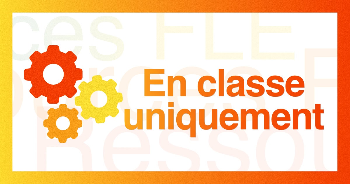 Ressources FLE En classe uniquement - Les Zexperts FLE