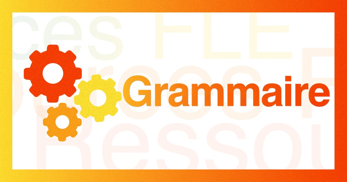 Grammaire - Page 7 sur 54 - Les Zexperts FLE