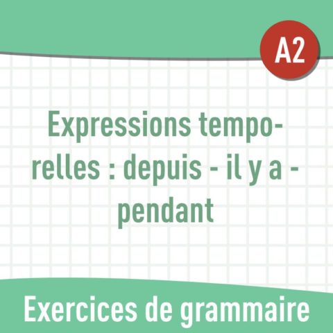 Expressions temporelles : depuis, il y a, pendant (A2) : exercices de ...