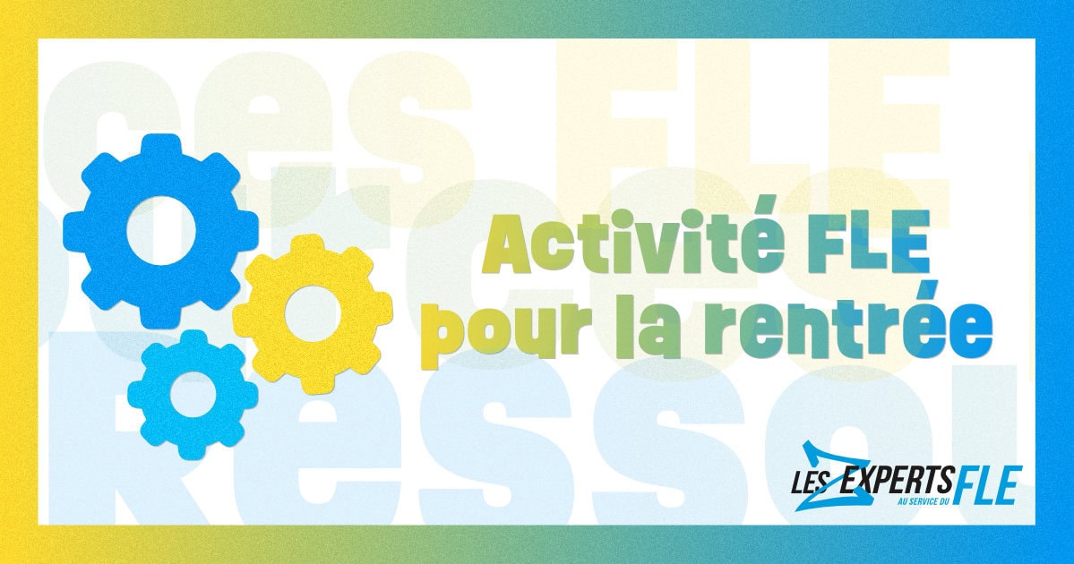 Activités FLE pour la rentrée - Page 2 sur 2 - Les Zexperts FLE