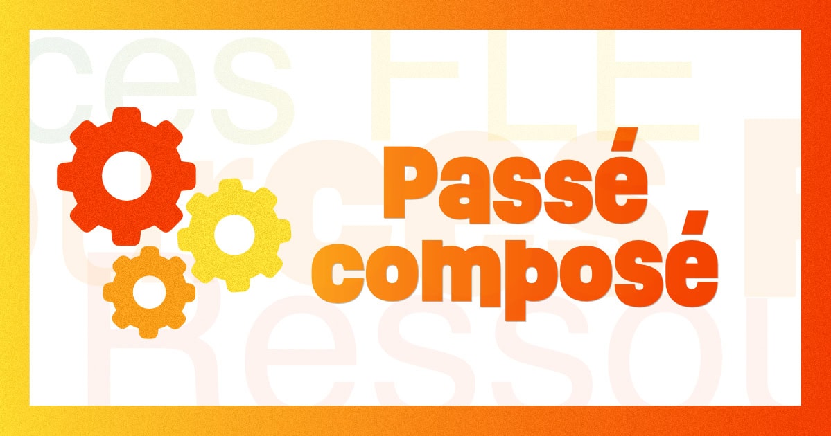 Ressources FLE sur le Passé composé - Les Zexperts FLE