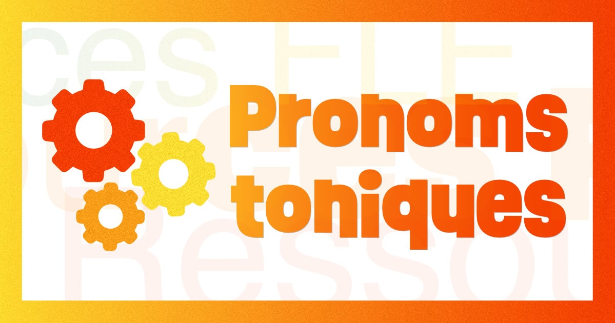 Pronoms toniques - Les Zexperts FLE