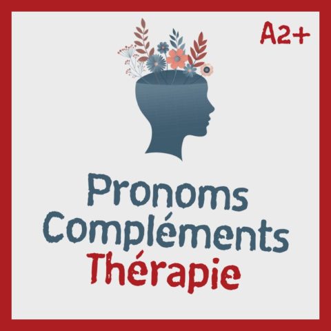 Pronoms Compléments Thérapie (A2 et +) - Les Zexperts FLE