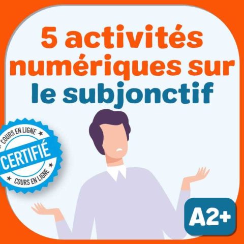 5 activités numériques FLE : subjonctif A2 - Les Zexperts FLE
