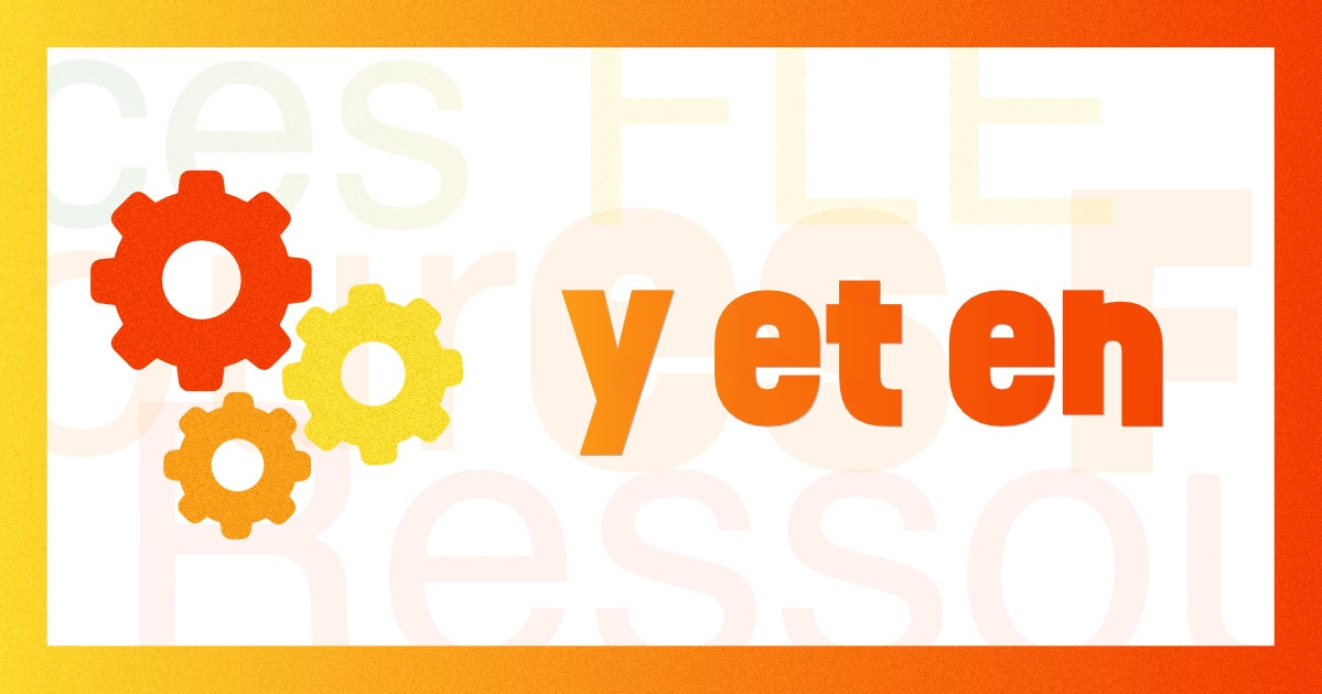 Ressources FLE sur les pronoms y et en y et en - Les Zexperts FLE